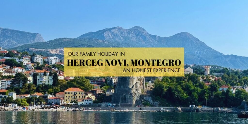 Our Family Holiday in Herceg Novi, Montenegro: An Honest Experience ...